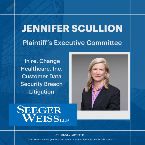 Seeger Weiss Partner Jennifer Scullion Appointed Plaintiff’s Steering ...